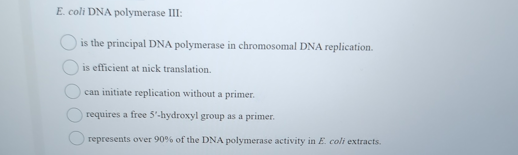 Solved E. ﻿coli DNA polymerase III:is the principal DNA | Chegg.com