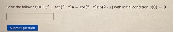 Solved Solve the following ODE y' + tan(2.x)y = cos(2 - | Chegg.com