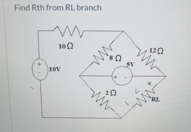 Solved Find Rth from RL branch w 10Ω M 1212 82 + 5V 10V + X | Chegg.com