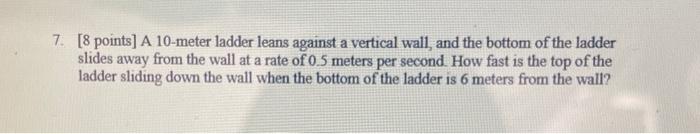 Solved 7. [8 points] A 10-meter ladder leans against a | Chegg.com