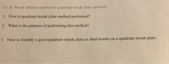 Solved Ex. 8: Streak dilution method or quadrant streak | Chegg.com