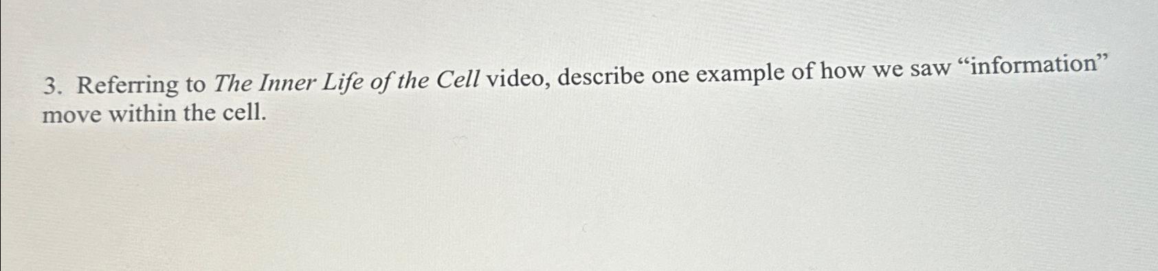 Solved Referring to The Inner Life of the Cell video, | Chegg.com
