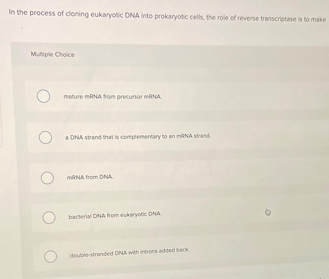 Solved In the process of cloning eukaryotic DNA into | Chegg.com