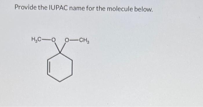 Solved Provide the IUPAC name for the molecule below. | Chegg.com