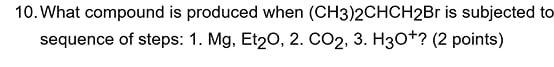 Solved 10. What compound is produced when (CH3)2CHCH2Br is | Chegg.com