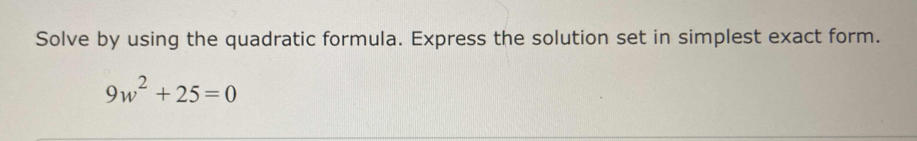 Solved Solve by using the quadratic formula. Express the | Chegg.com