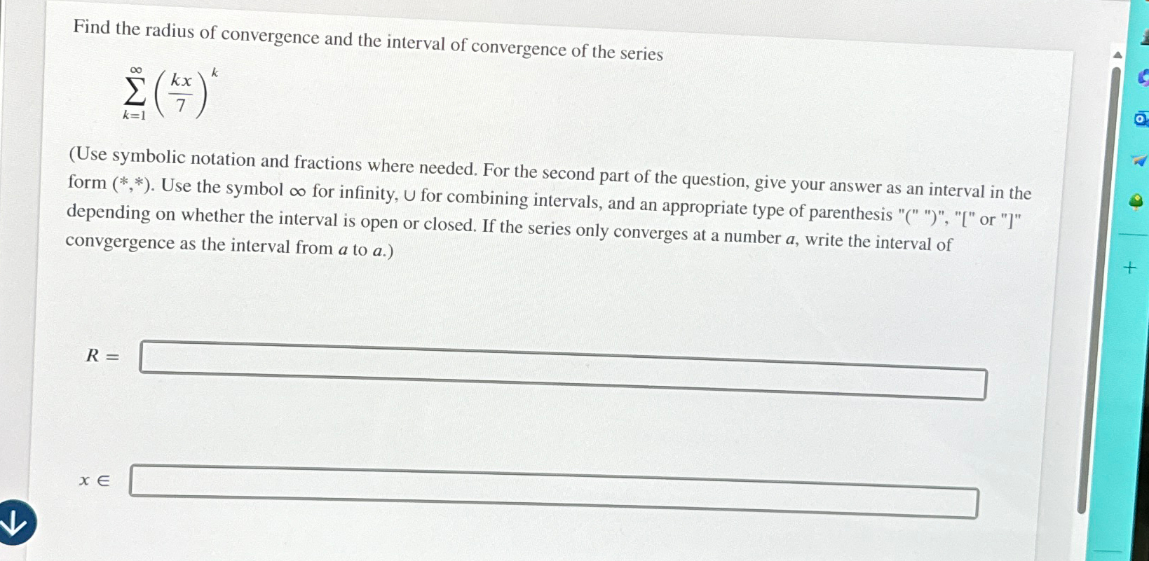 Solved Find the radius of convergence and the interval of | Chegg.com