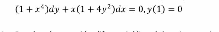 Solved (1+x4)dy+x(1+4y2)dx=0,y(1)=0 | Chegg.com
