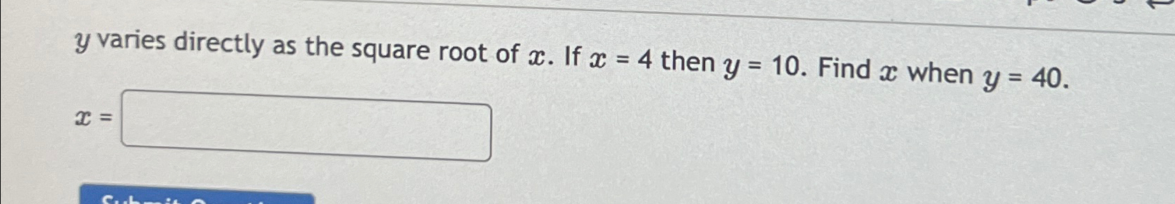 Solved y ﻿varies directly as the square root of x. ﻿If x=4 | Chegg.com