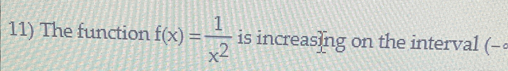Solved The function f(x)=1x2 ﻿is increasing on the interval | Chegg.com