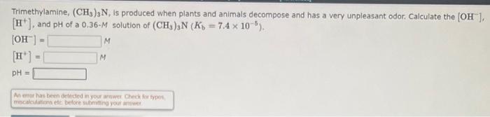 Solved Trimethylamine, (CH3)3 N, is produced when plants and | Chegg.com