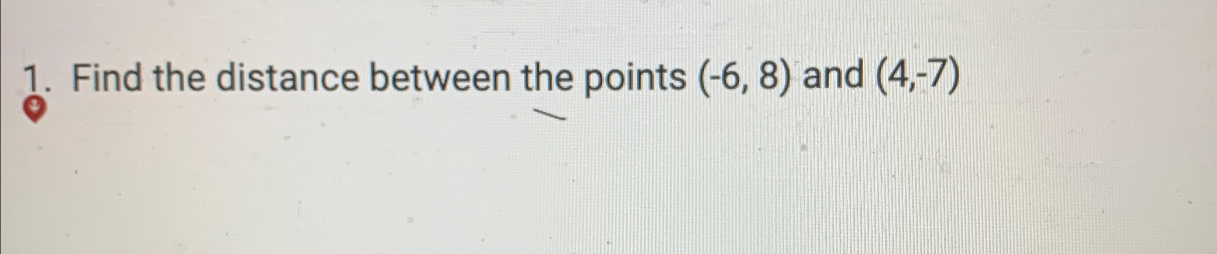 Solved Find the distance between the points (-6,8) ﻿and | Chegg.com