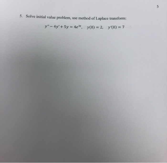 Solved 5. Solve initial value problem, use method of Laplace | Chegg.com