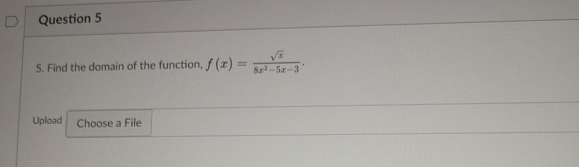 Solved 5. Find the domain of the function, f(x)=8x2−5x−3x. | Chegg.com