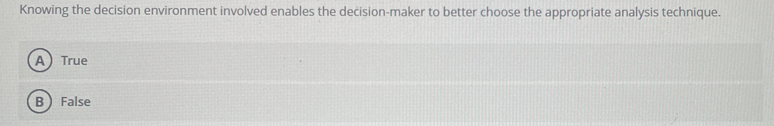 Solved Knowing the decision environment involved enables the | Chegg.com
