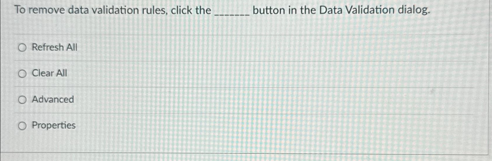 Solved To remove data validation rules, click the button in | Chegg.com