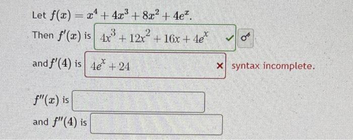Solved Let f(x)=x4+4x3+8x2+4ex. Then f′(x) is and f′(4) is | Chegg.com