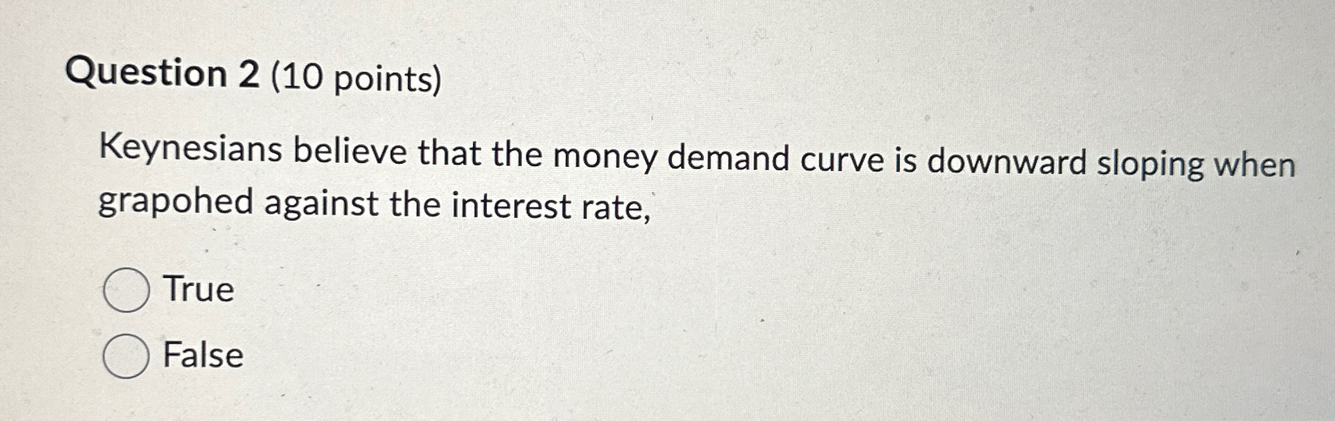 Solved Question 2 (10 ﻿points)Keynesians believe that the | Chegg.com