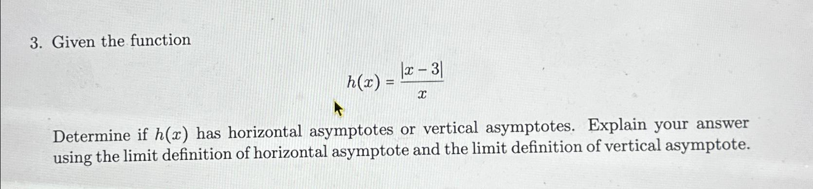Solved Given the functionh(x)=|x-3|xDetermine if h(x) ﻿has | Chegg.com