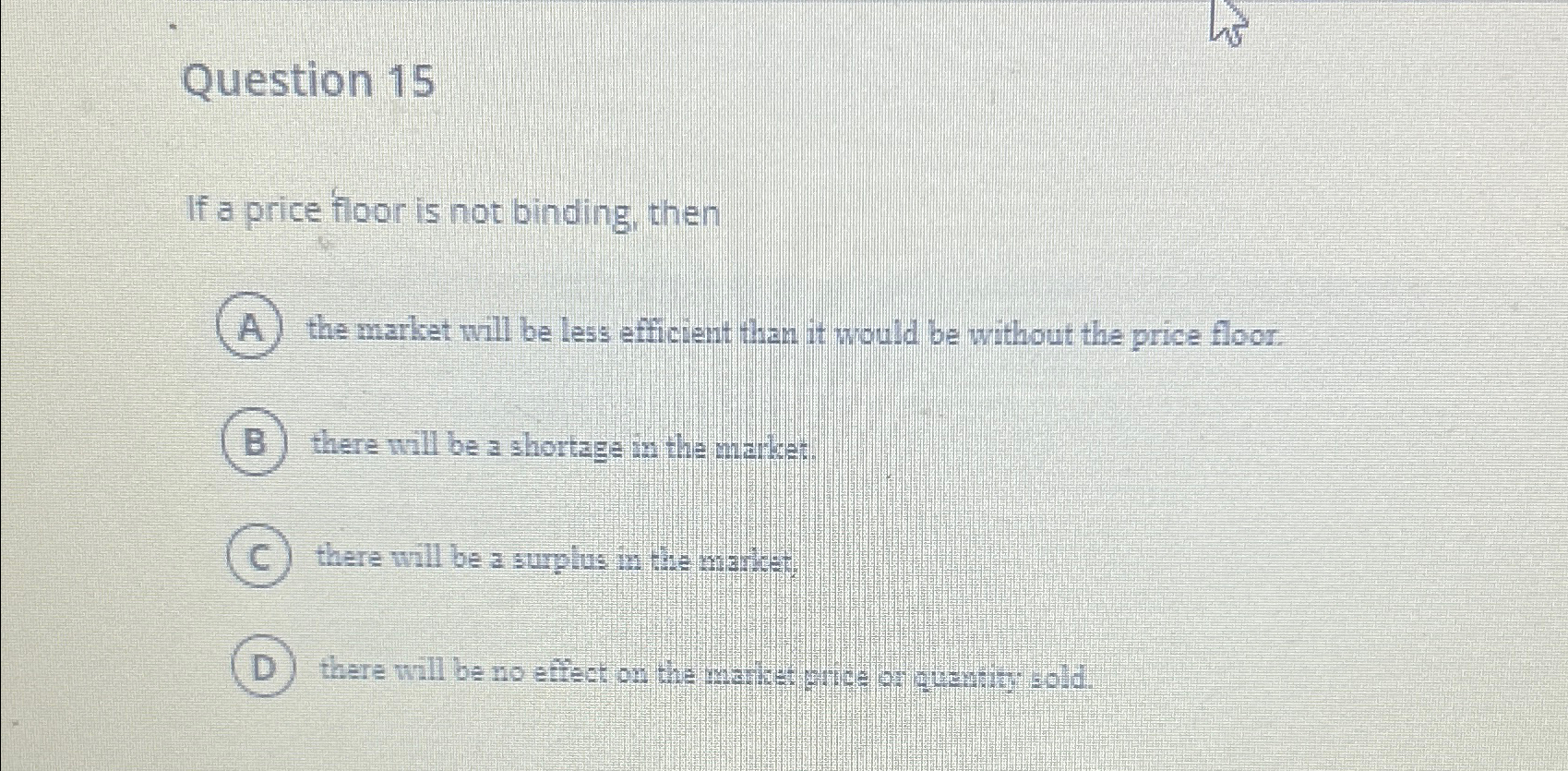 Solved Question 15If a price floor is not binding, thenthe | Chegg.com Solved Question 15If a price floor is not binding, thenthe | Chegg.com