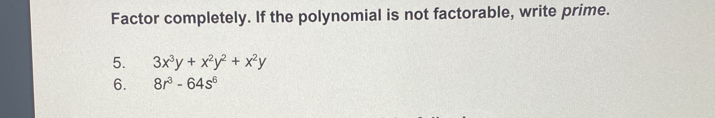 Solved by an EXPERT Factor completely. If the polynomial is not | Chegg.com