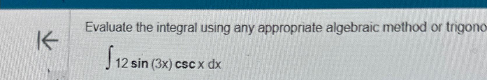 Solved Evaluate the integral using any appropriate algebraic | Chegg.com