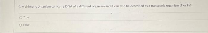 Solved 4. A chimeric organism can carry DNA of a different | Chegg.com