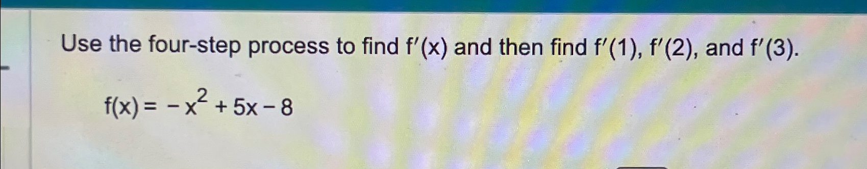 Solved Use the four-step process to find f'(x) ﻿and then | Chegg.com