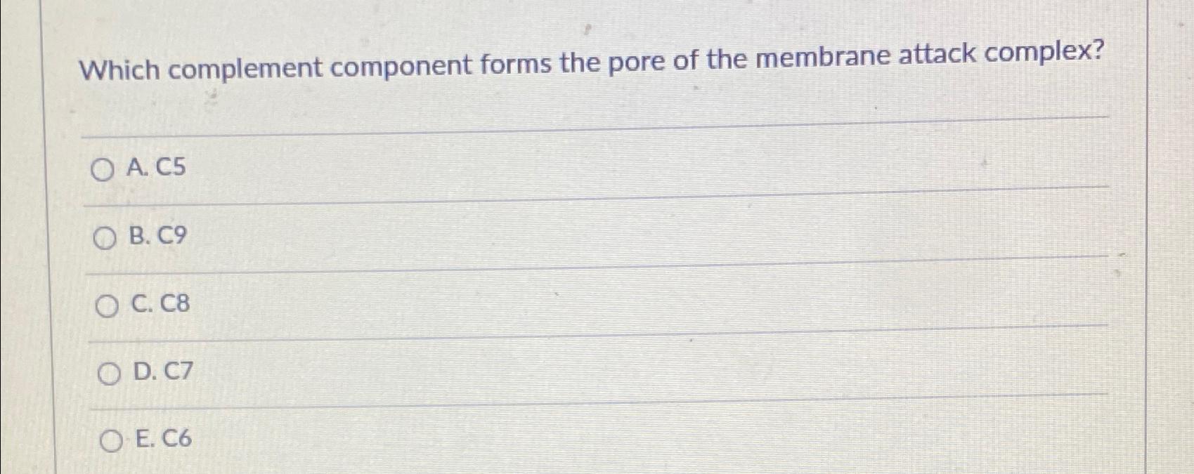 Solved Which complement component forms the pore of the | Chegg.com