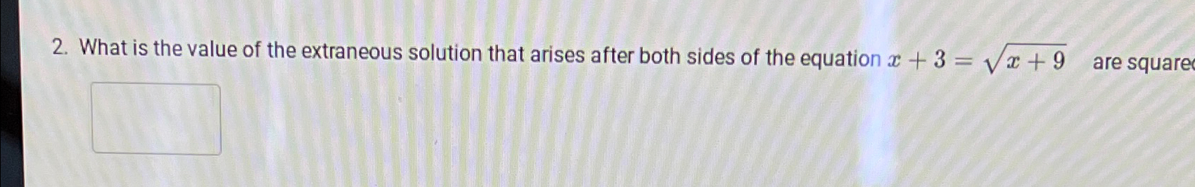 Solved What is the value of the extraneous solution that | Chegg.com