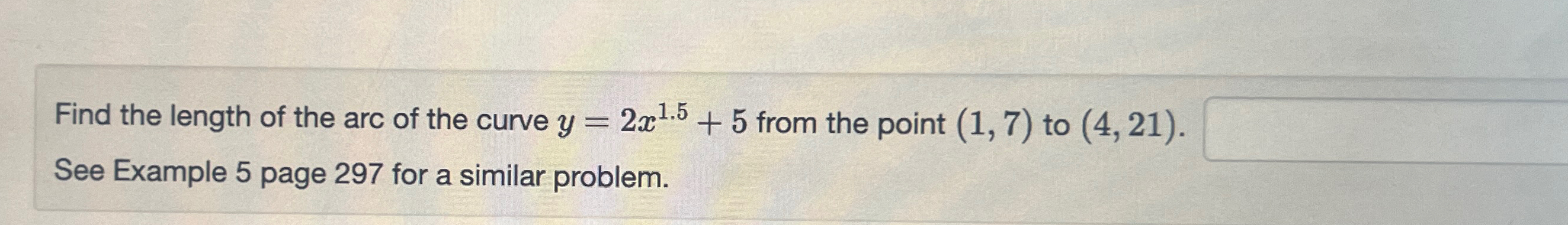 Find the length of the arc of the curve y=2x1.5+5 | Chegg.com