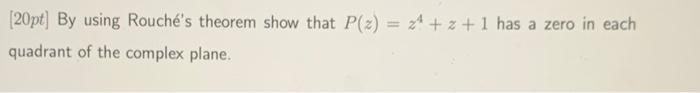 Solved [20pt] By using Rouché's theorem show that P(x) | Chegg.com