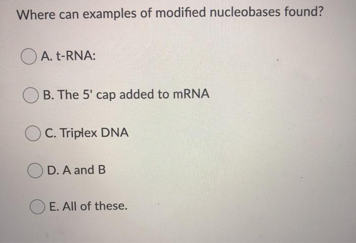 Solved Where can examples of modified nucleobases found? A. | Chegg.com