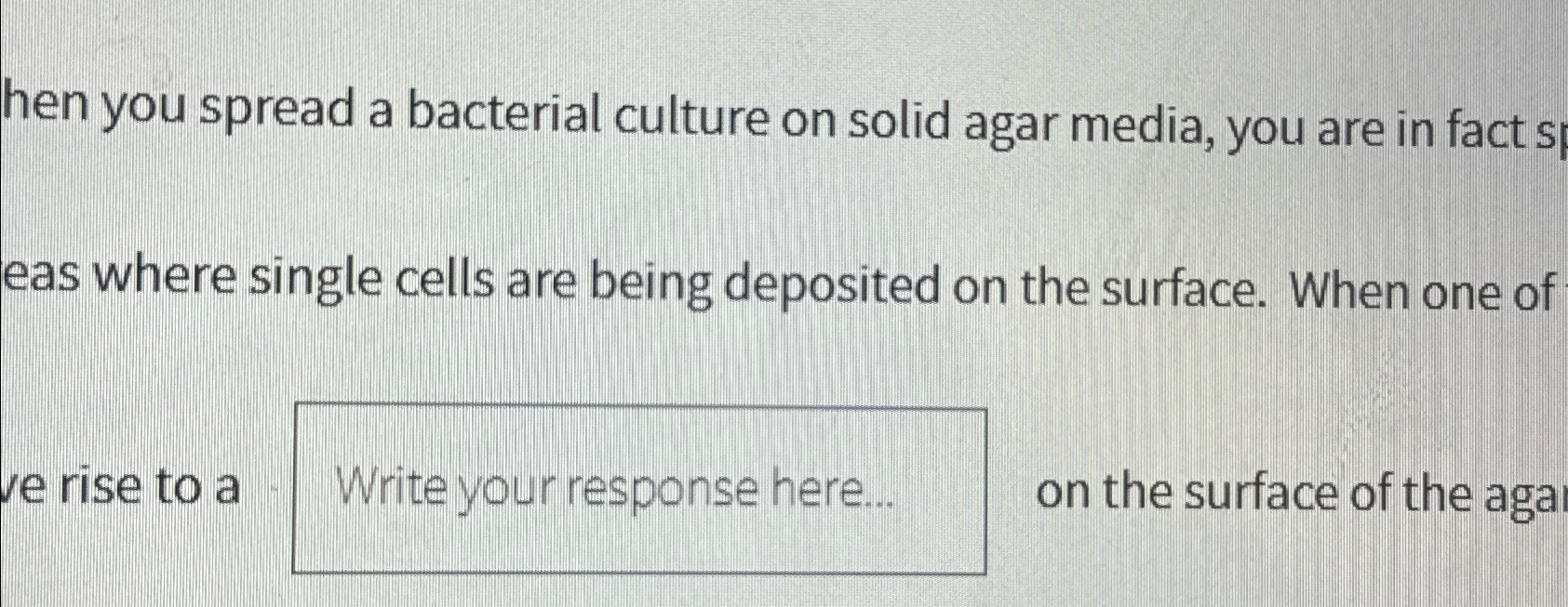 Solved hen you spread a bacterial culture on solid agar | Chegg.com