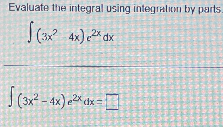 Solved Evaluate the integral using integration by | Chegg.com