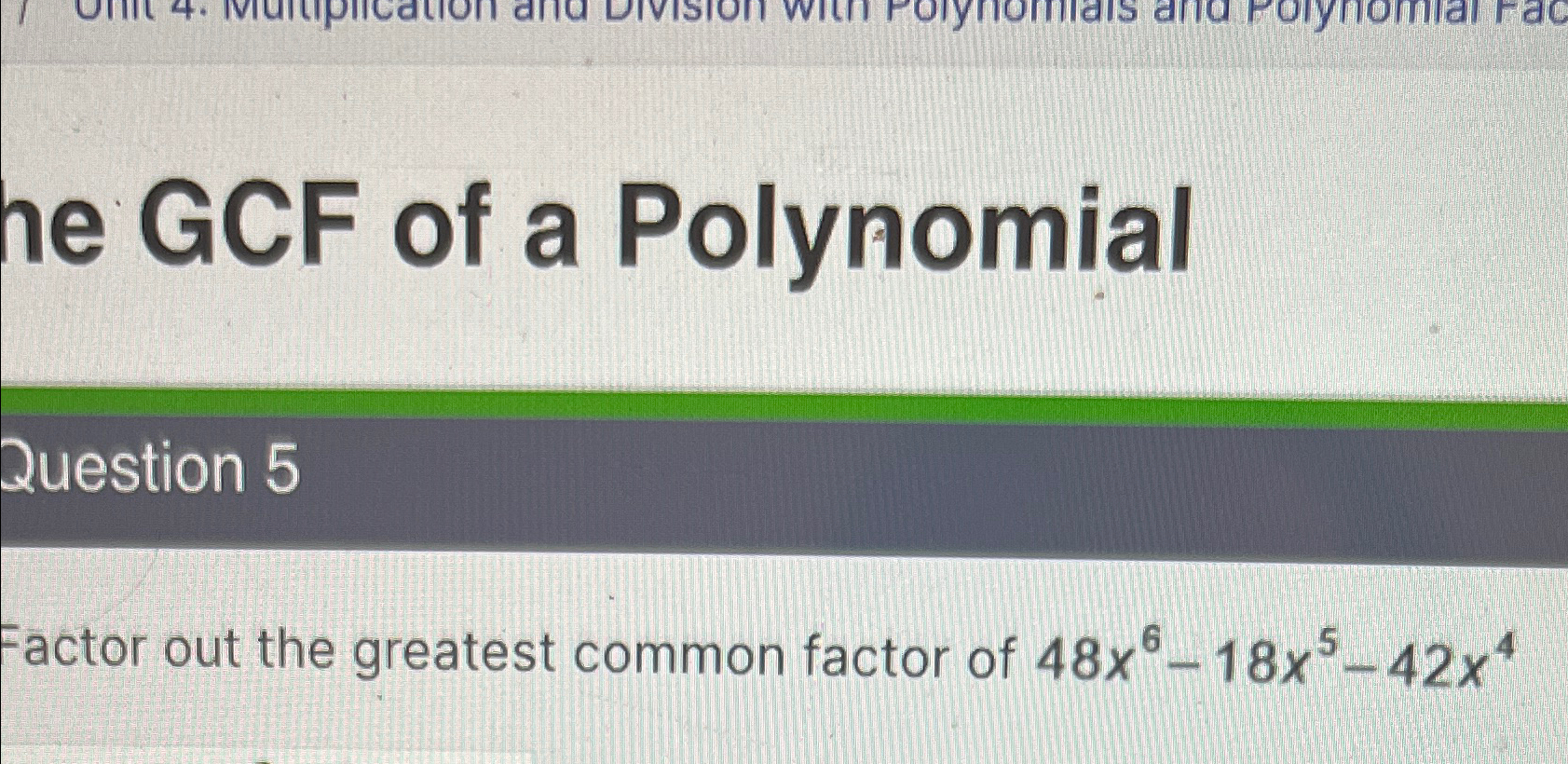 Solved GCF of a PolynomialQuestion 5Factor out the greatest | Chegg.com