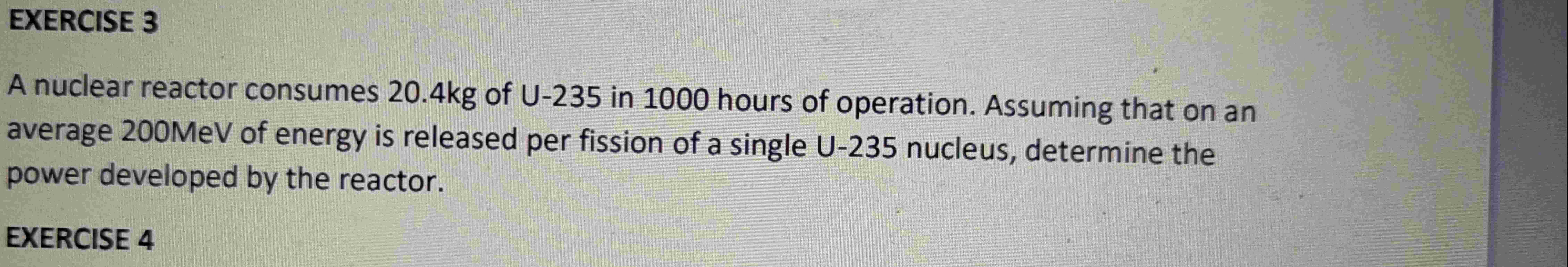 Solved EXERCISE 3A nuclear reactor consumes 20.4 ﻿kg of | Chegg.com