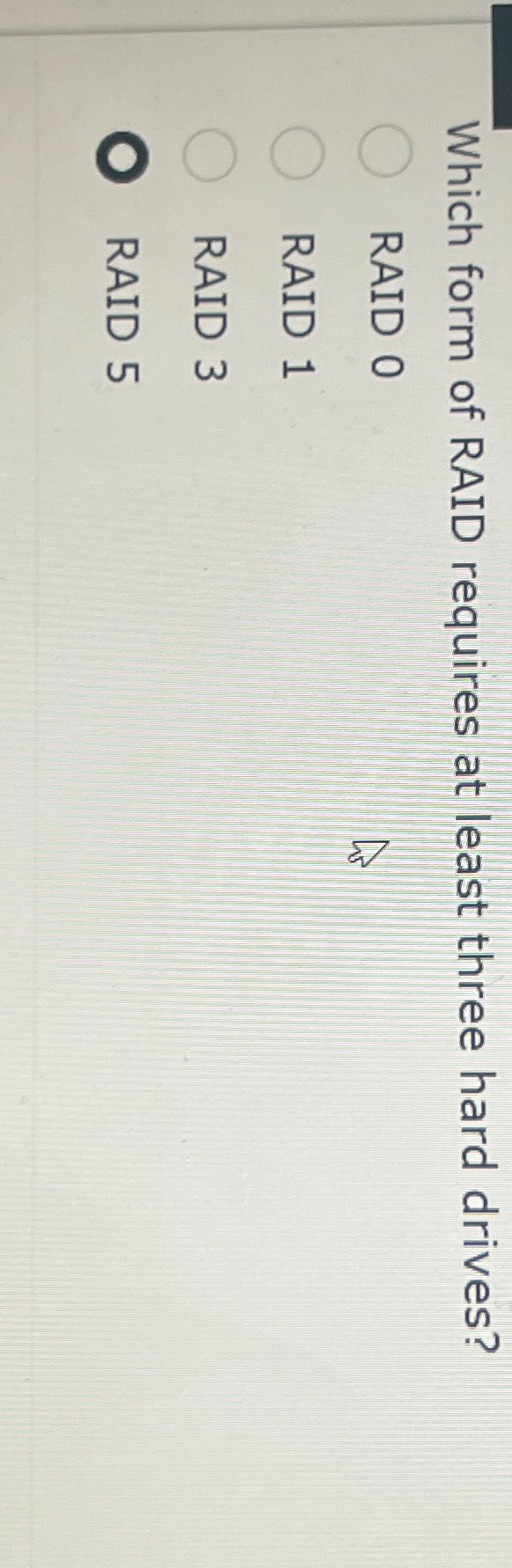 Solved Which form of RAID requires at least three hard | Chegg.com
