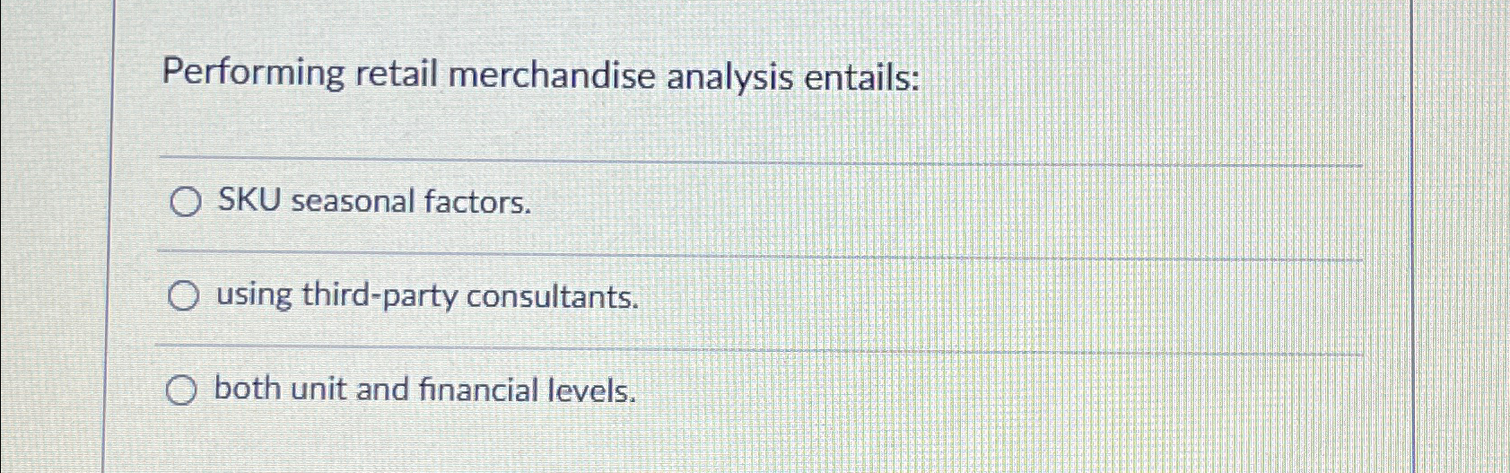 Solved Performing retail merchandise analysis entails:SKU | Chegg.com