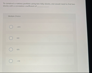 Solved To construct a riskless portfolio using two risky | Chegg.com