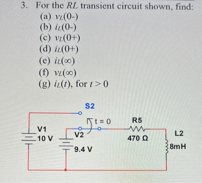 Solved 3. For the RL transient circuit shown, find: (a) | Chegg.com