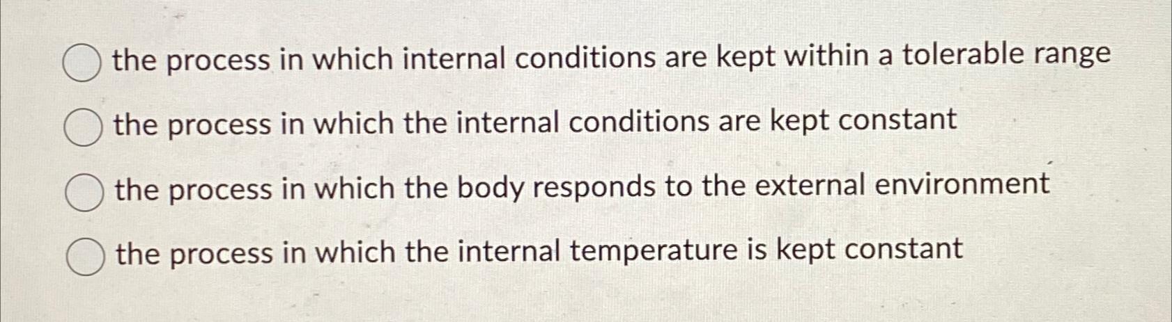 Solved the process in which internal conditions are kept | Chegg.com