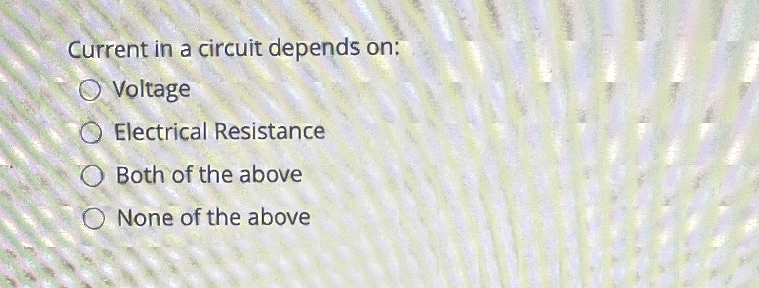 Solved Current in a circuit depends on:VoltageElectrical | Chegg.com