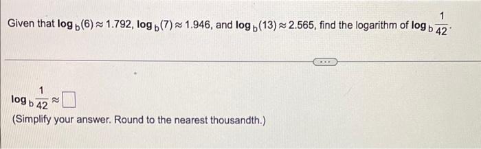 Solved Given that logb(6)≈1.792,logb(7)≈1.946, and | Chegg.com