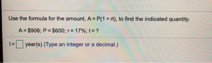 Solved Use the formula for the amount, A = P(1 + rt), to | Chegg.com