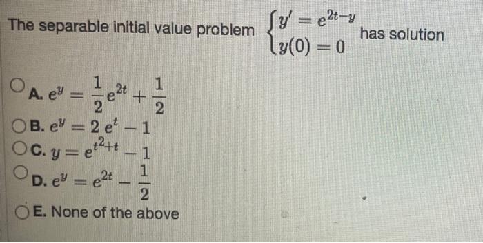 Solved The separable initial value problem Sy' = e2t-y has | Chegg.com