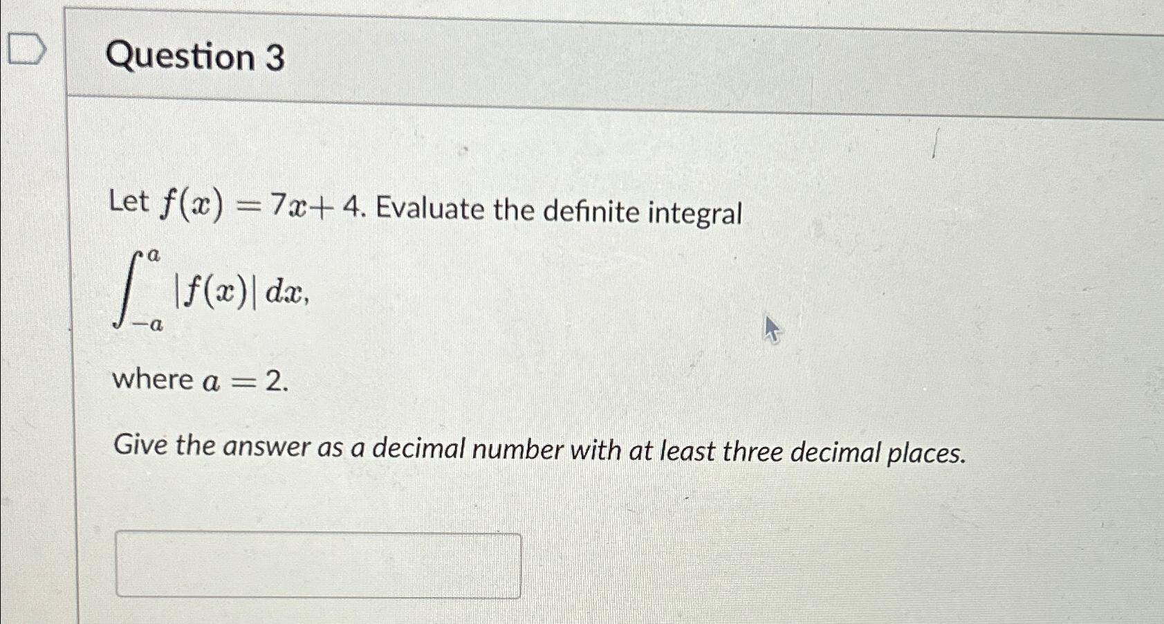 Solved Question 3Let f(x)=7x+4. ﻿Evaluate the definite | Chegg.com