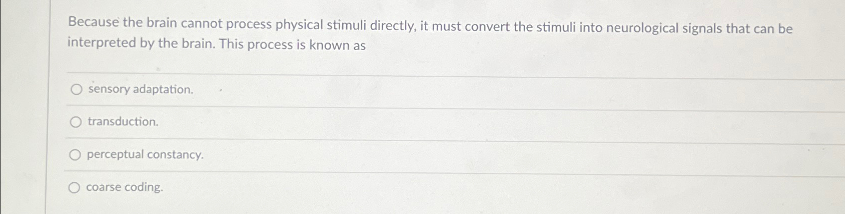 Solved Because the brain cannot process physical stimuli | Chegg.com
