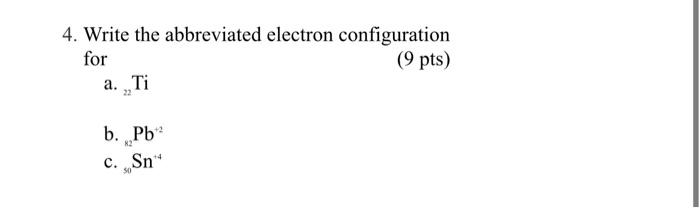 Solved 4 Write The Abbreviated Electron Configuration For