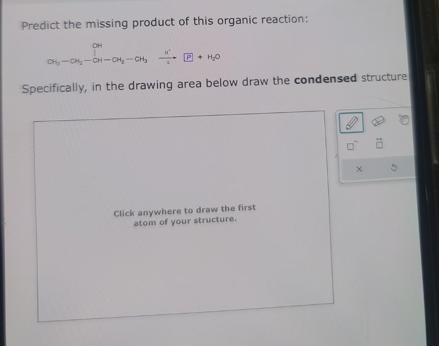 Solved Predict the missing product of this organic reaction: | Chegg.com